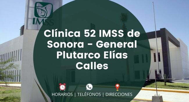 ᐅ Clínica 52 IMSS De Sonora - General Plutarco Elías Calles ️ 2025 】