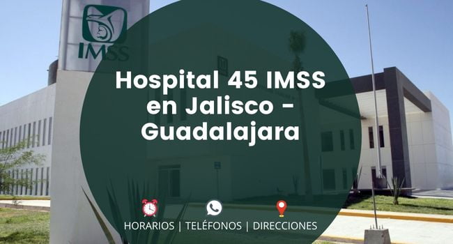 ᐅ Hospital 45 IMSS En Jalisco - Guadalajara ️ 2025 】