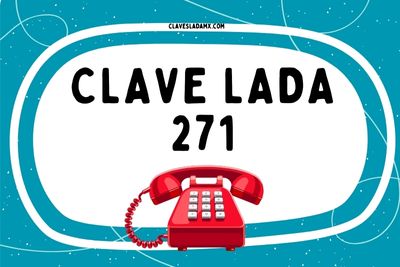 ᐅ Clave LADA 271 ¿De Dónde Es?, ¿Cómo Marcar? ️ 2025 】
