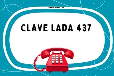 ᐅ Clave Lada 437 ¿De Dónde Es?, ¿Cómo Marcar? ️ 2024 】