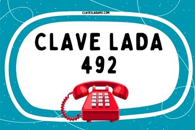 ᐅ Clave LADA 492 ¿De Dónde Es?, ¿Cómo Marcar? ️ 2025 】