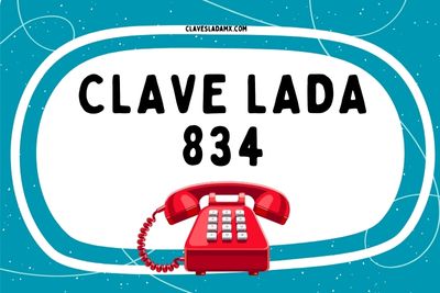 ᐅ Clave LADA 834 ¿De Dónde Es?, ¿Cómo Marcar? ️ 2026 】